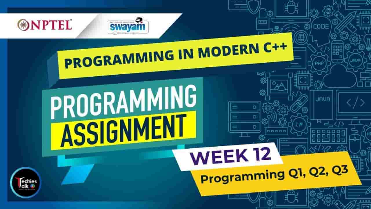 NPTEL Programming In Modern C++ Week12 Assignment Solution 2023 - Techies Talk